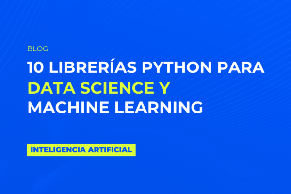 10 Librerías Python para Data Science y Machine Learning